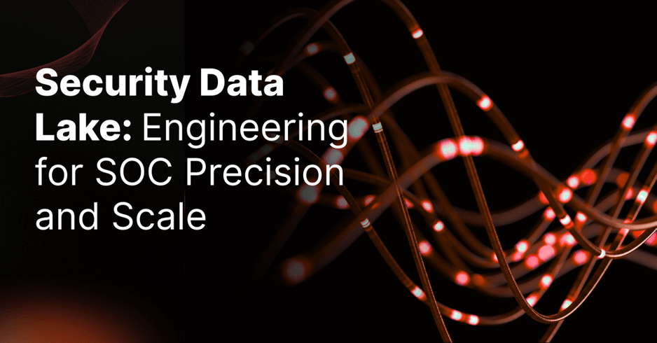 Security Data Lake: Engineering for SOC Precision and Scale